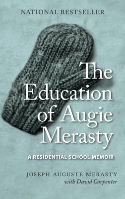 The Education of Augie Merasty: A Residential School Memoir - New Edit ...